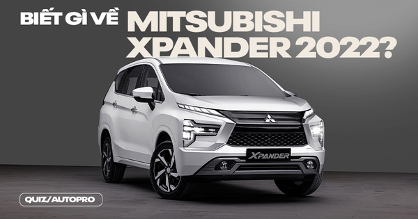 [Quiz] Định mua Mitsubishi Xpander 2022, bạn đã nắm bắt hết những thông ...